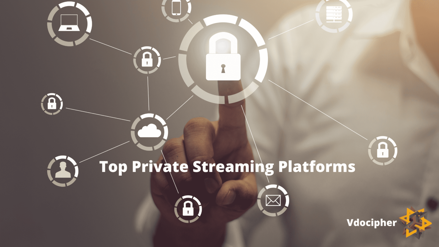 Top 5 Private Streaming Platforms [2024] - VdoCipher Blog