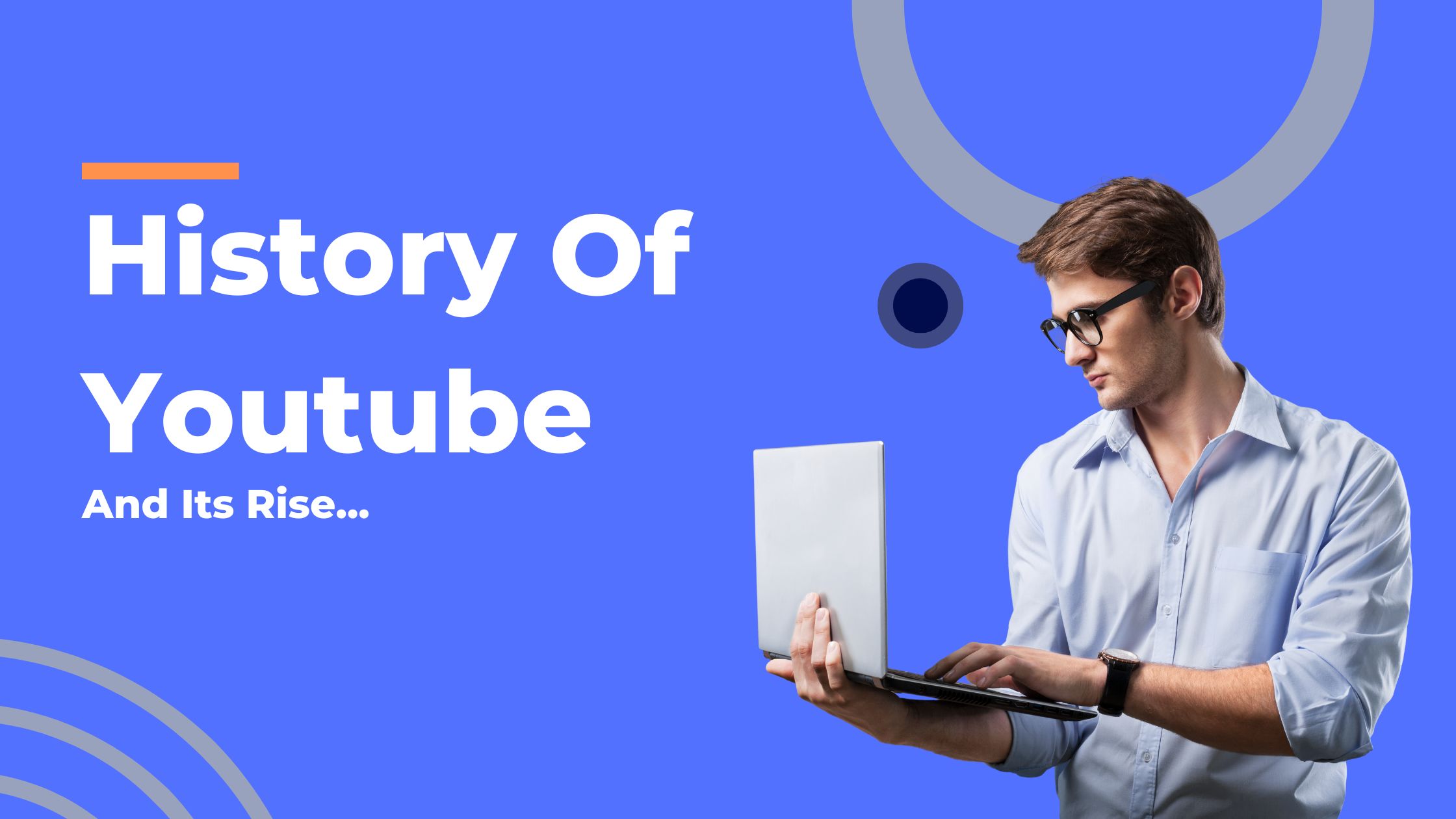 History of YouTube - How it All Began & Its Rise - VdoCipher Blog