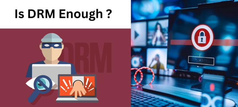 Beyond DRM: Why DRM is not enough to prevent Piracy