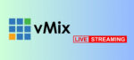 vMix live streaming software (latest setup on Windows & Mac)